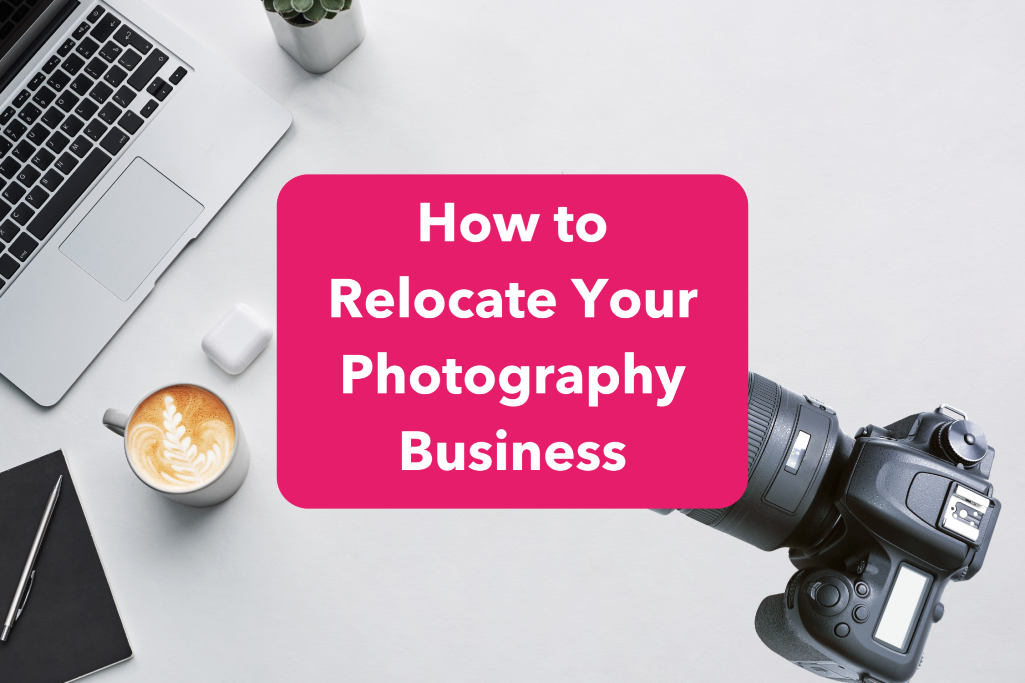How to Relocate Your Photography Business In 8 Steps - Alison Bell
