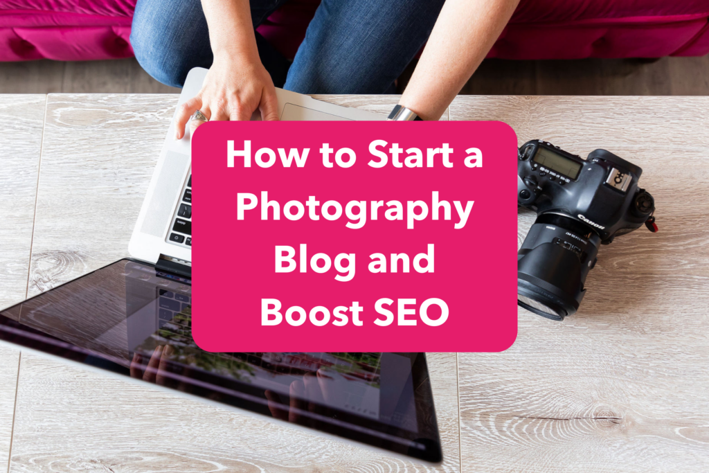 How to Start a Photography Blog And Boost SEO